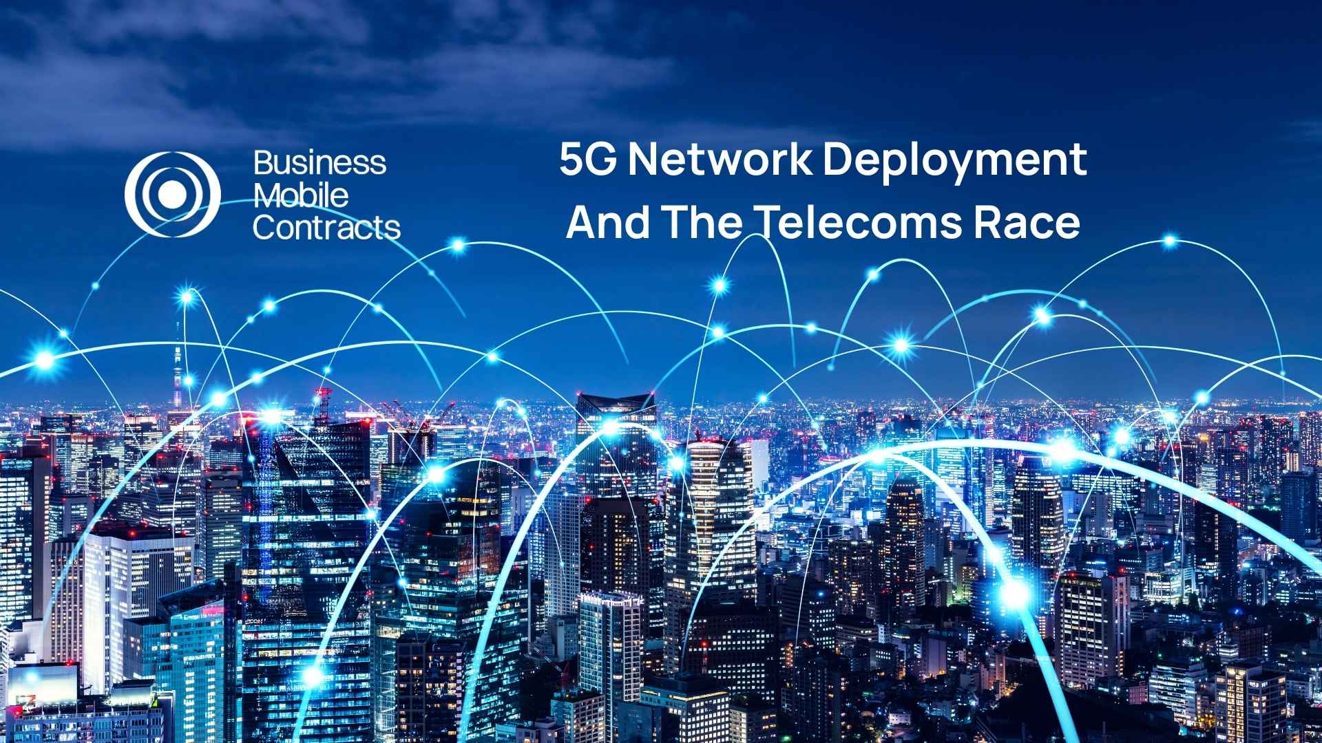 5G Network Deployment And The Telecoms Race - BusinessMobileContract ...